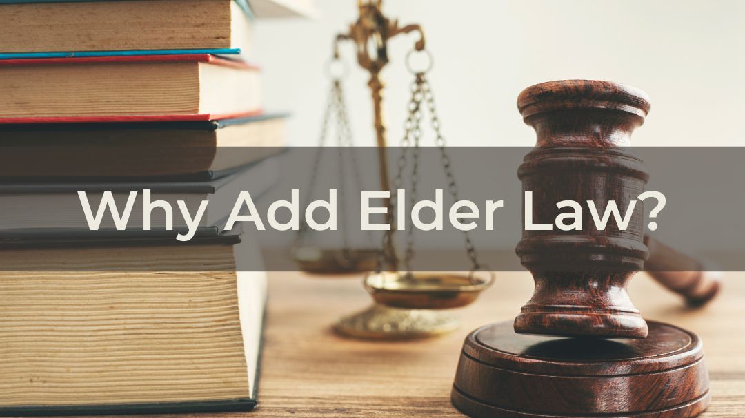 Why Add Elder Law to an Estate Planning Practice? - Krause Financial